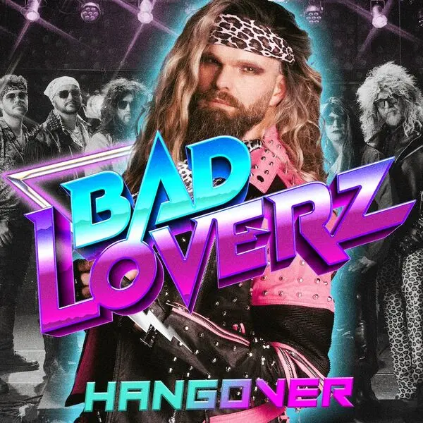 Bad Loverz veröffentlichen heute Single „Hangover“ mit Video (Premiere ...